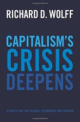 Richard Wolff on "Capitalism's Crisis Deepens: Essays on the Global ...