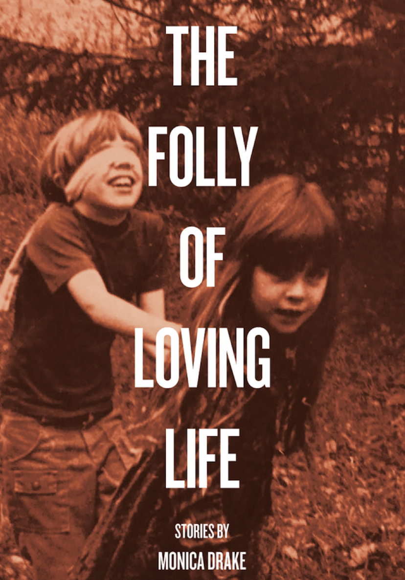 The Folly of Loving Life by Monica Drake | KBOO