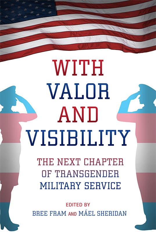 With Valor and Visibility: The Next Chapter of Transgender Military ...